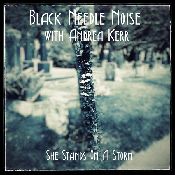 Black Needle Noise Artist Spotlight with Andrea Kerr ‘She Stands On A ...