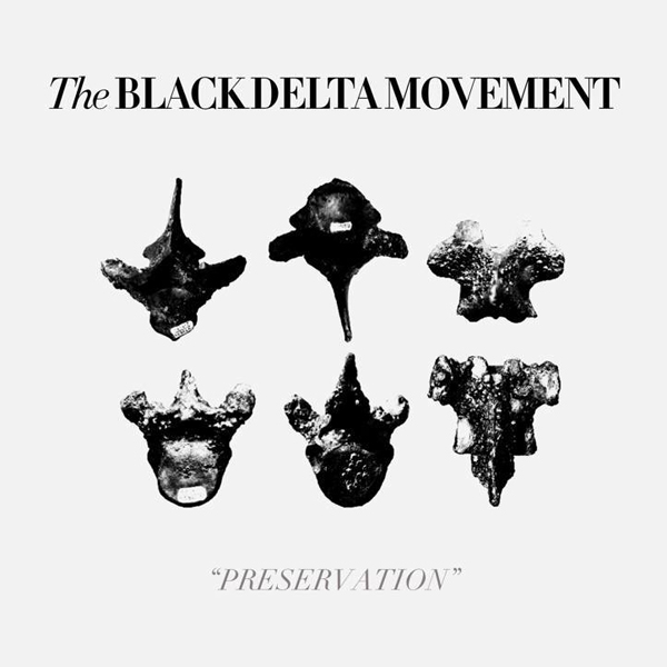 The Black Delta Movement On Their Debut Release ‘Preservation ...